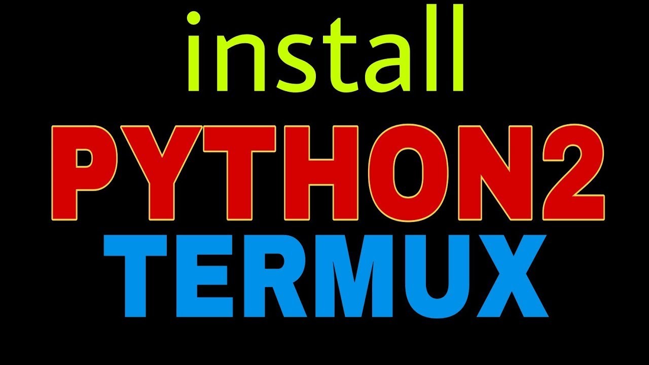 How to install Python2 in Termux (old version python)