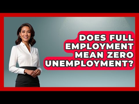 Does Full Employment Mean Zero Unemployment? - Learn About Economics