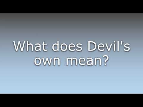 What does Devil's own mean?