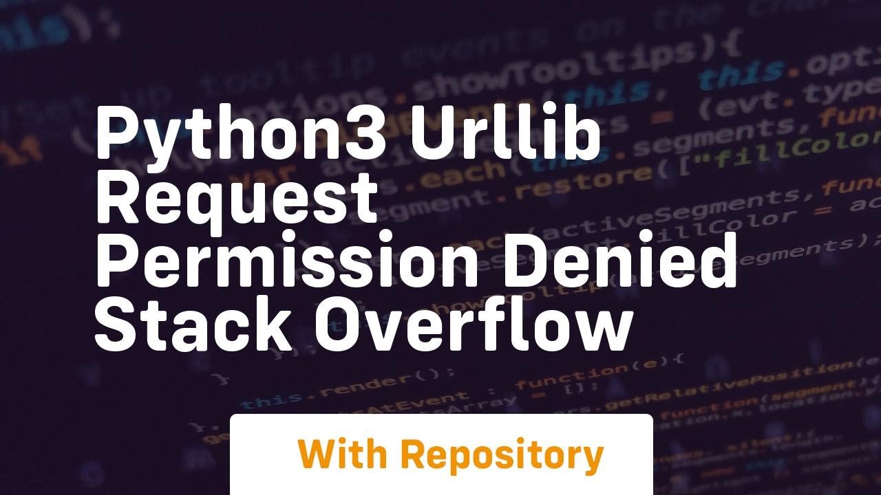 Python3 urllib request permission denied Stack Overflow