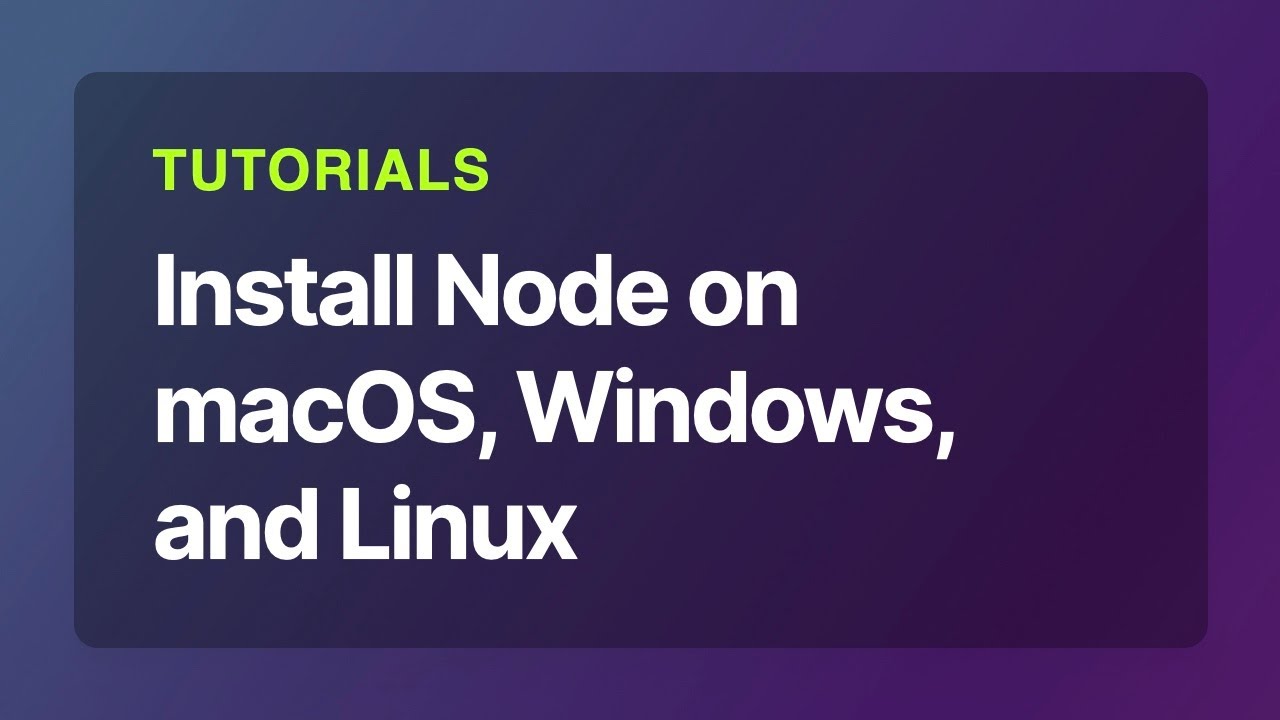 Install Node on macOS, Windows, and Linux