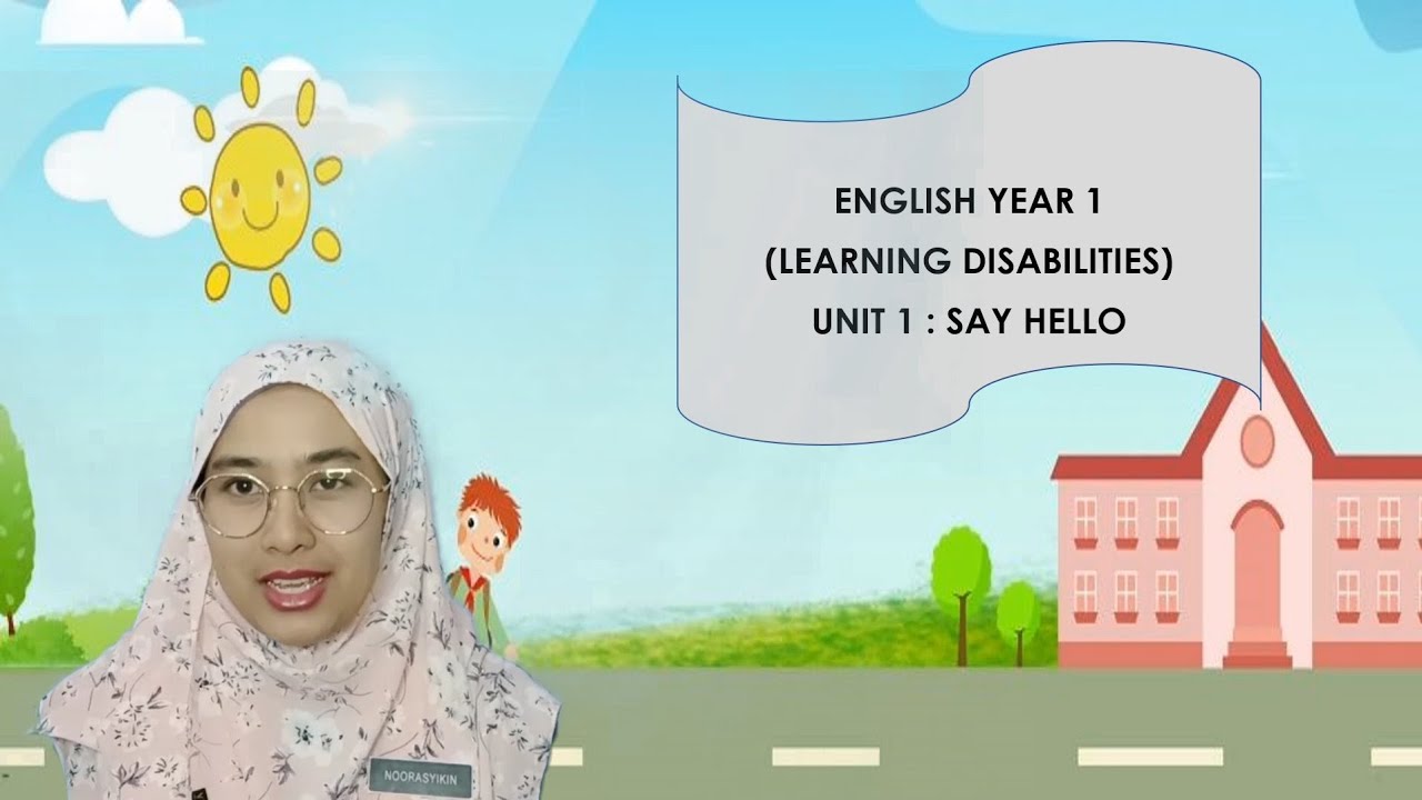 ENGLISH YEAR 1(LEARNING DISABILITIES) UNIT 1 : SAY HELLO