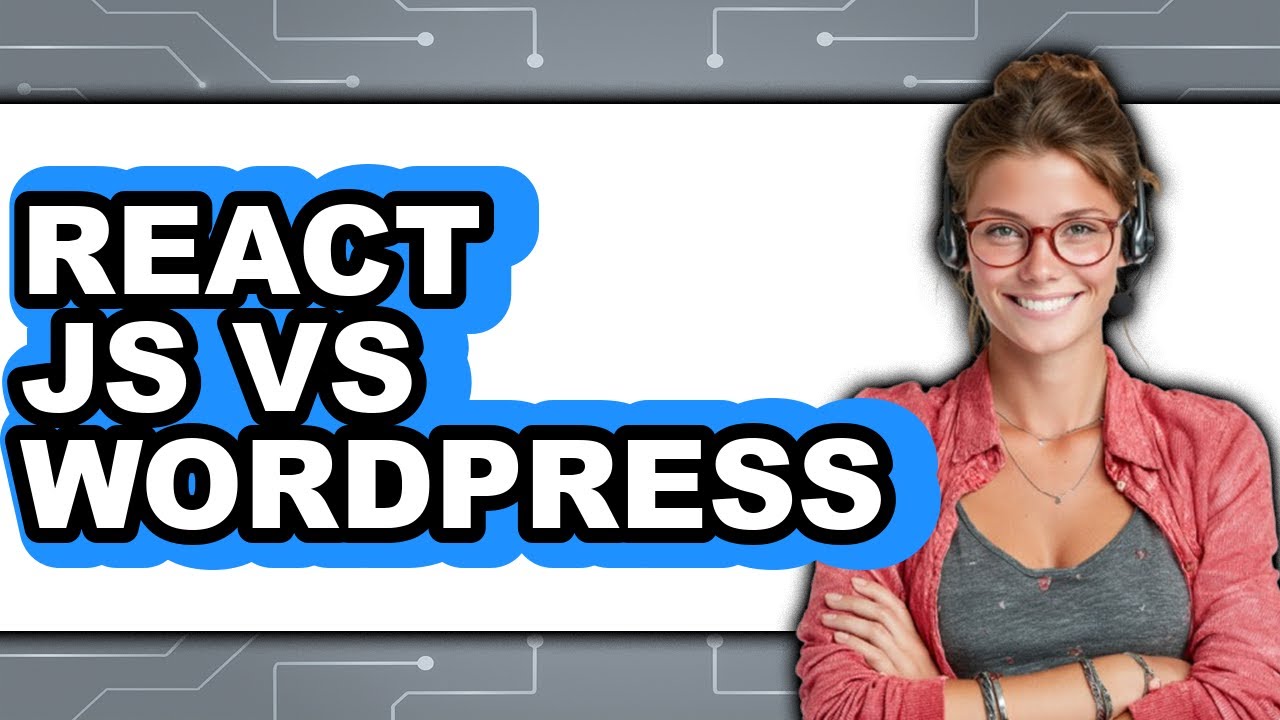 React JS vs WordPress - Which Is Better?