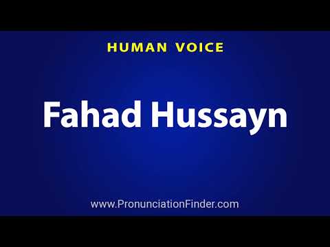 How To Pronounce Fahad Hussayn