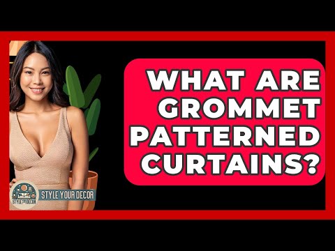 What Are Grommet Patterned Curtains? - Style Your Decor