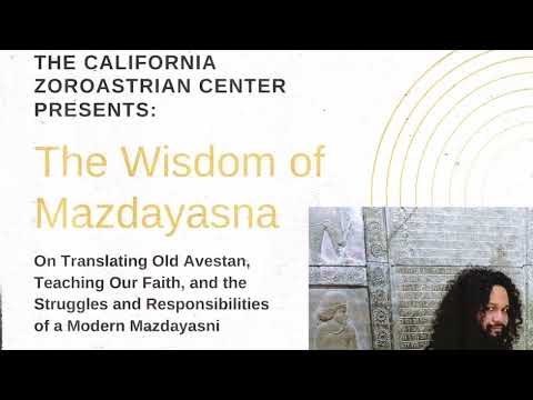 New Video: “The Wisdom of Mazdayasna”, A Lecture for the California ...