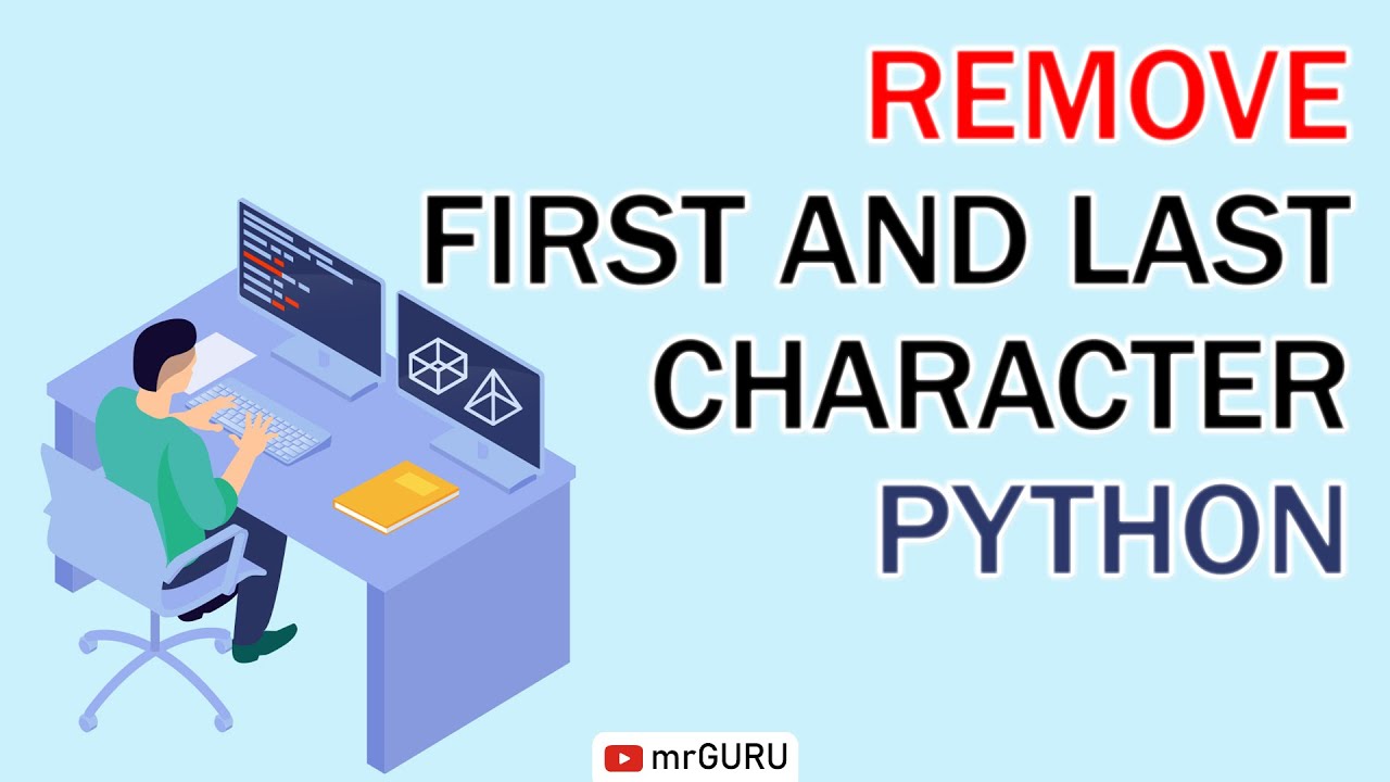 How to remove first and last character of a string in Python / mrGURU