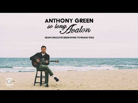 Anthony Green - Dear Child (I've Been Dying To Reach You) So Long Version