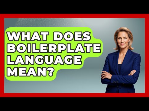What Does Boilerplate Language Mean? - The Language Library