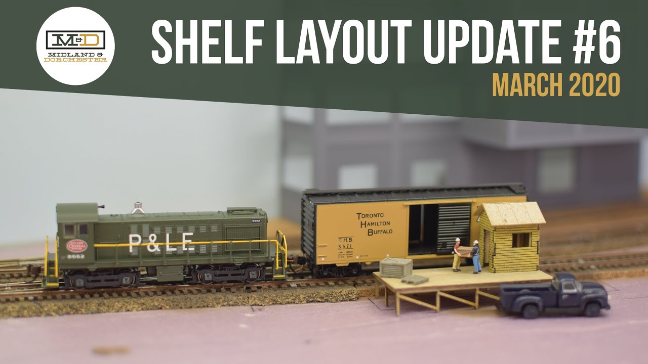Midland & Dorchester — N Scale Shelf Layout Update 6 — March 2020