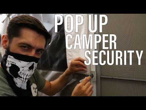 Your Pop Up Camper Security SUCKS! | How to EFFECTIVELY Secure your Pop Up Camper!