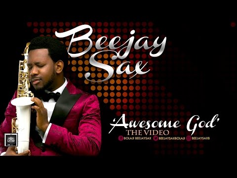 BeeJay Sax - Awesome God (Official Video)