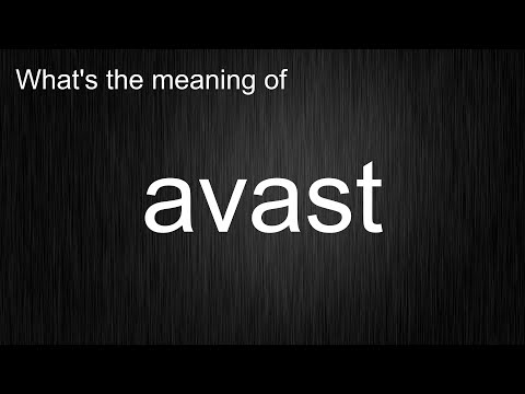 What's the meaning of "avast", How to pronounce avast?