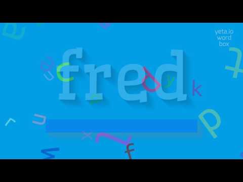 FRED - HOW TO PRONOUNCE FRED?