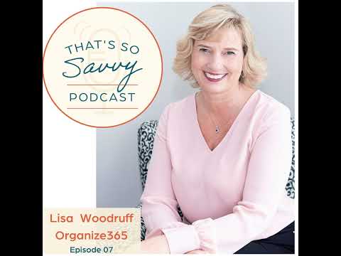 Clearing the Clutter with Lisa Woodruff - Founder and CEO Organize 365
