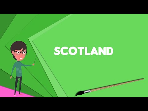 What is Scotland? Explain Scotland, Define Scotland, Meaning of Scotland