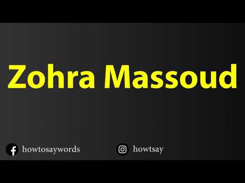How To Pronounce Zohra Massoud