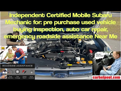 Mobile Subaru Mechanic Auto Car Repair Near Me, Pre Purchase Vehicle Inspection, Roadside Assistance