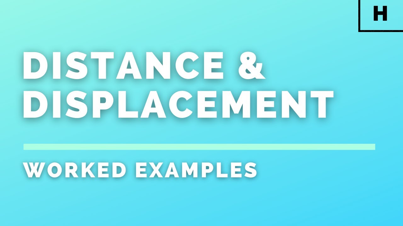 Higher Physics | Our Dynamic Universe | Distance & Displacement | WORKED EXAMPLES