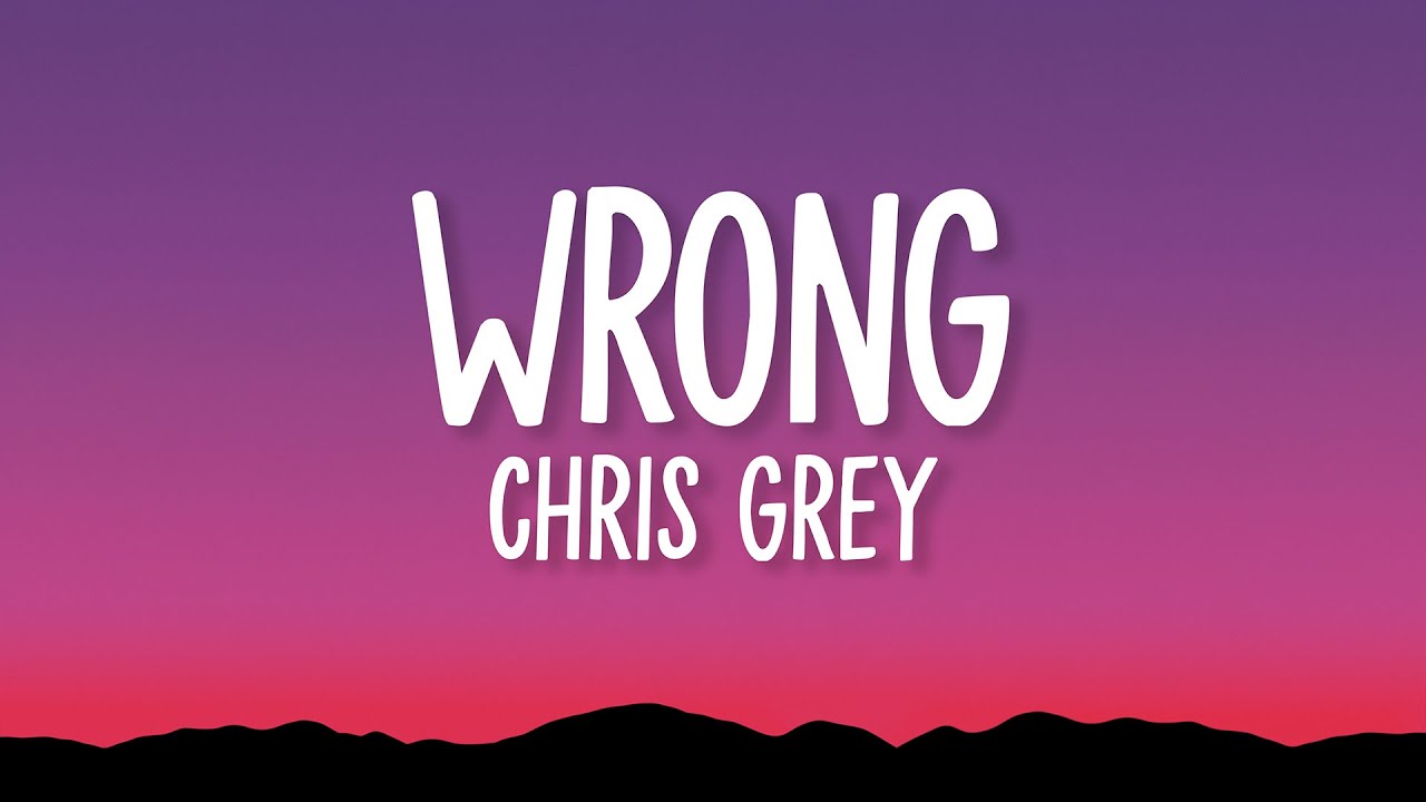 Chris Grey - WRONG (Lyrics)
