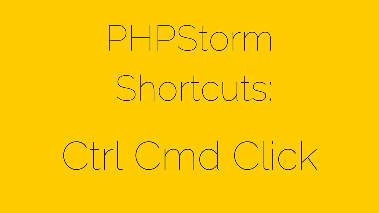 PHPStorm Shortcuts [5/17] Ctrl Cmd Click