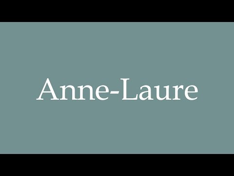 How to Pronounce ''Anne-Laure'' Correctly in French