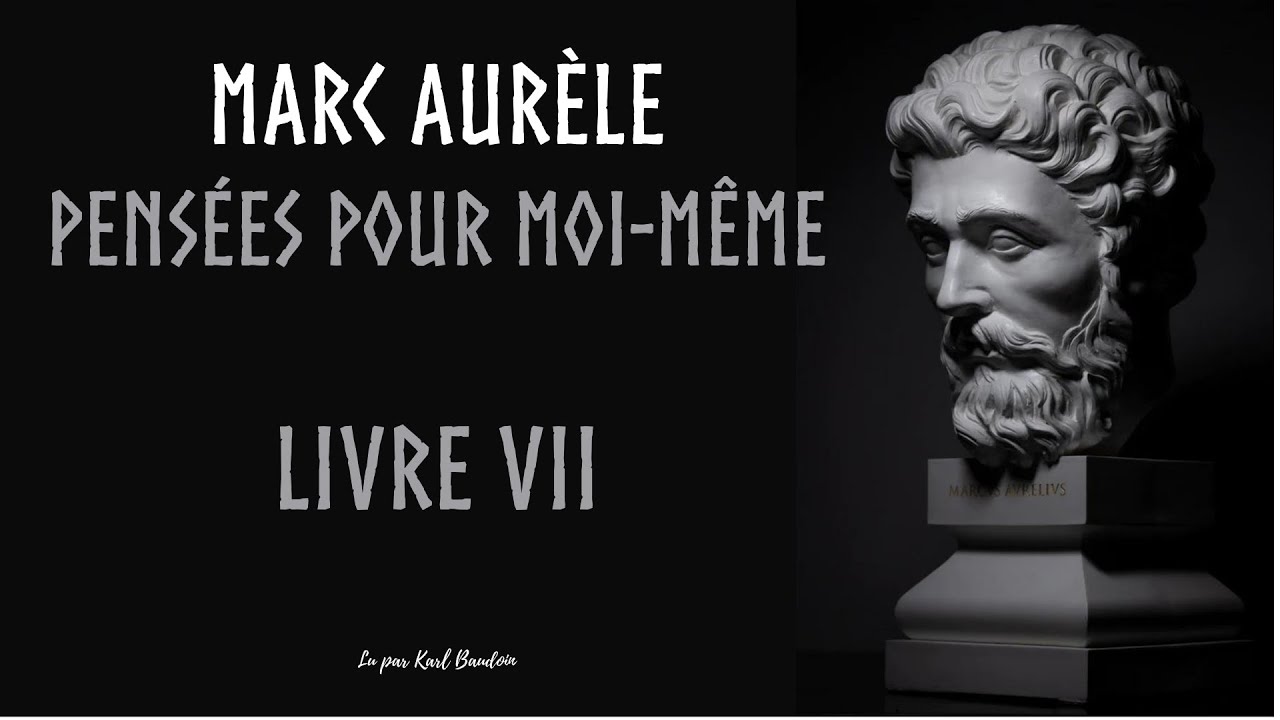 Marc Aurèle: Pensées pour moi-même, Livre VII.