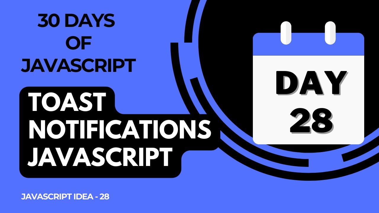 Day 28 -  Toast Notification Using JavaScript - 30 Days Of JavaScript