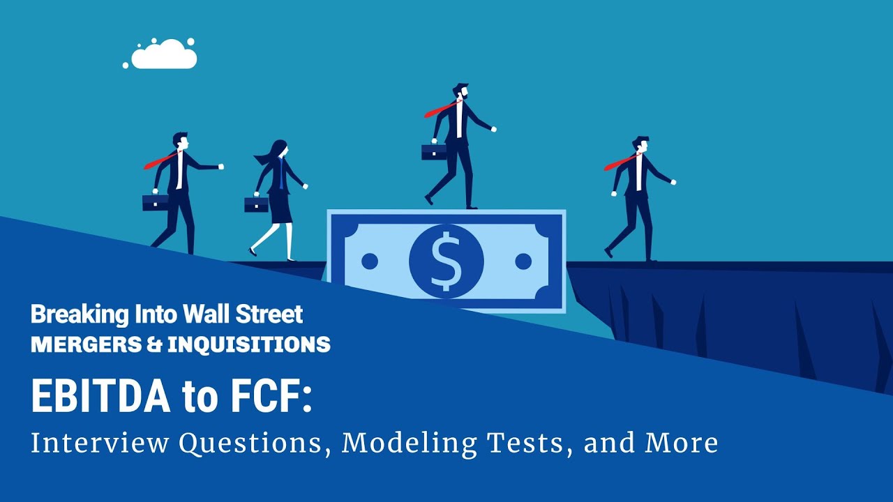 EBITDA to FCF: Interview Questions, Modeling Tests, and More