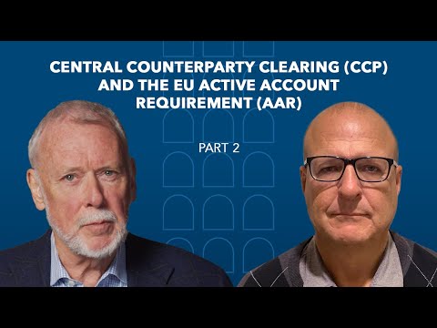 Central Counterparty Clearing (CCP) and the EU Active Account Requirement (AAR) - PART 2