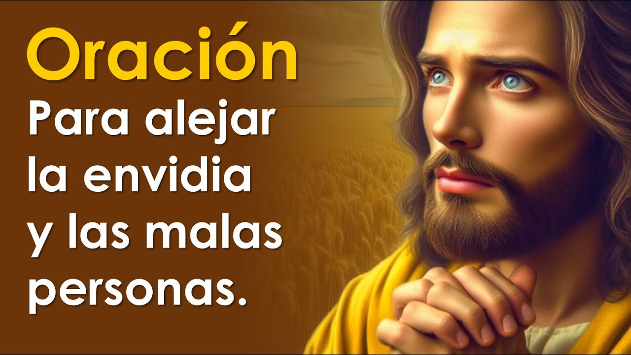 Oración para alejar la envidia y las malas personas.