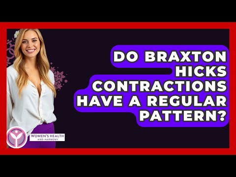 Do Braxton Hicks Contractions Have A Regular Pattern? - Women's Health and Harmony