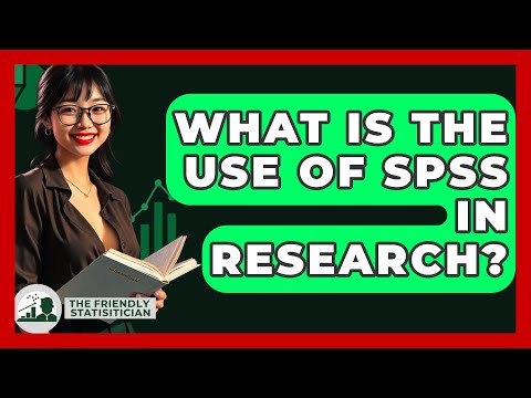 What Is The Use Of SPSS In Research? - The Friendly Statistician