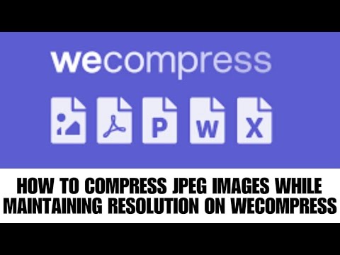 HOW TO COMPRESS JPEG IMAGES WHILE MAINTAINING RESOLUTION ON WECOMPRESS