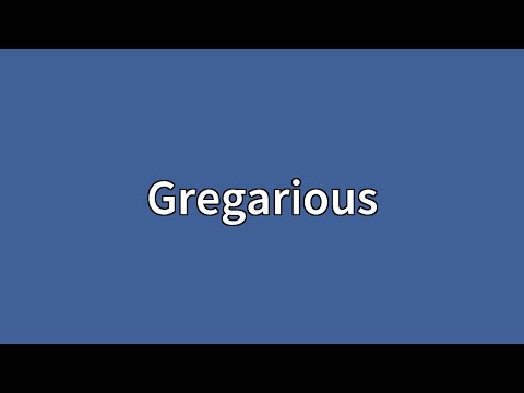 Gregarious Meaning