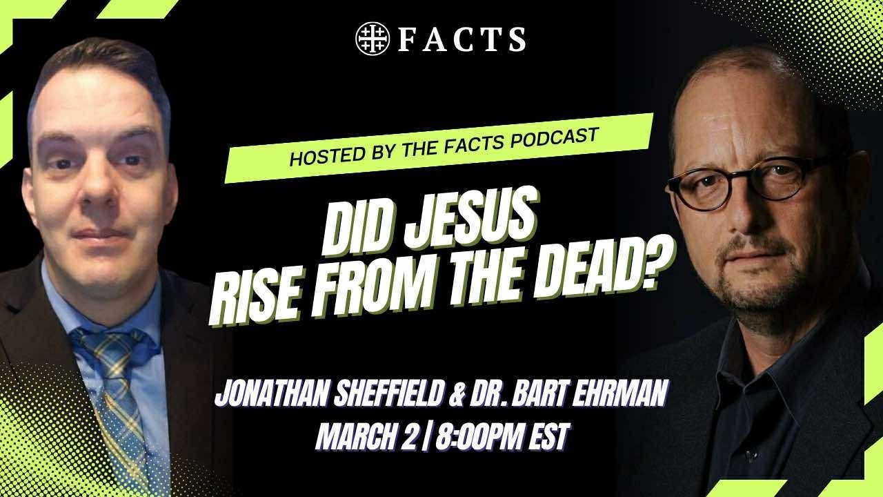 Debate: Did Jesus Rise from the Dead - Dr. Bart Ehrman vs Jonathan Sheffield
