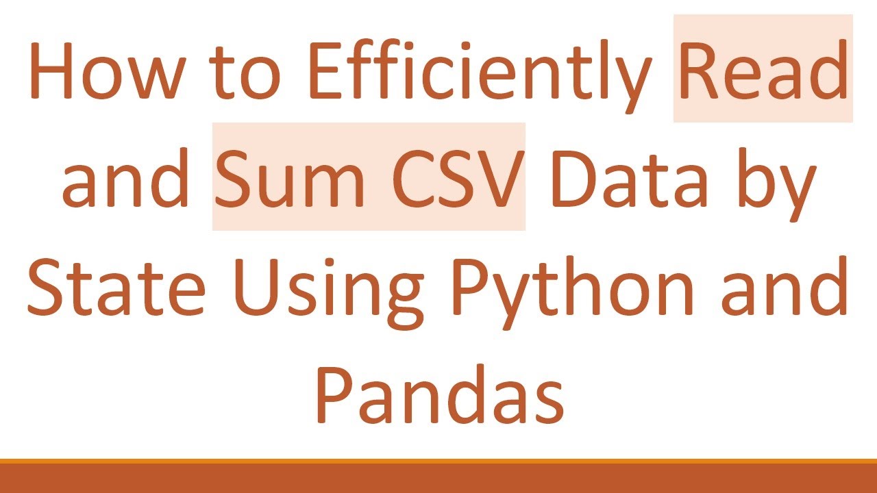 How to Efficiently Read and Sum CSV Data by State Using Python and Pandas