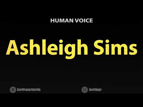 How To Pronounce Ashleigh Sims