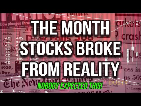 Breaking News: The Month Stocks Broke From Reality!