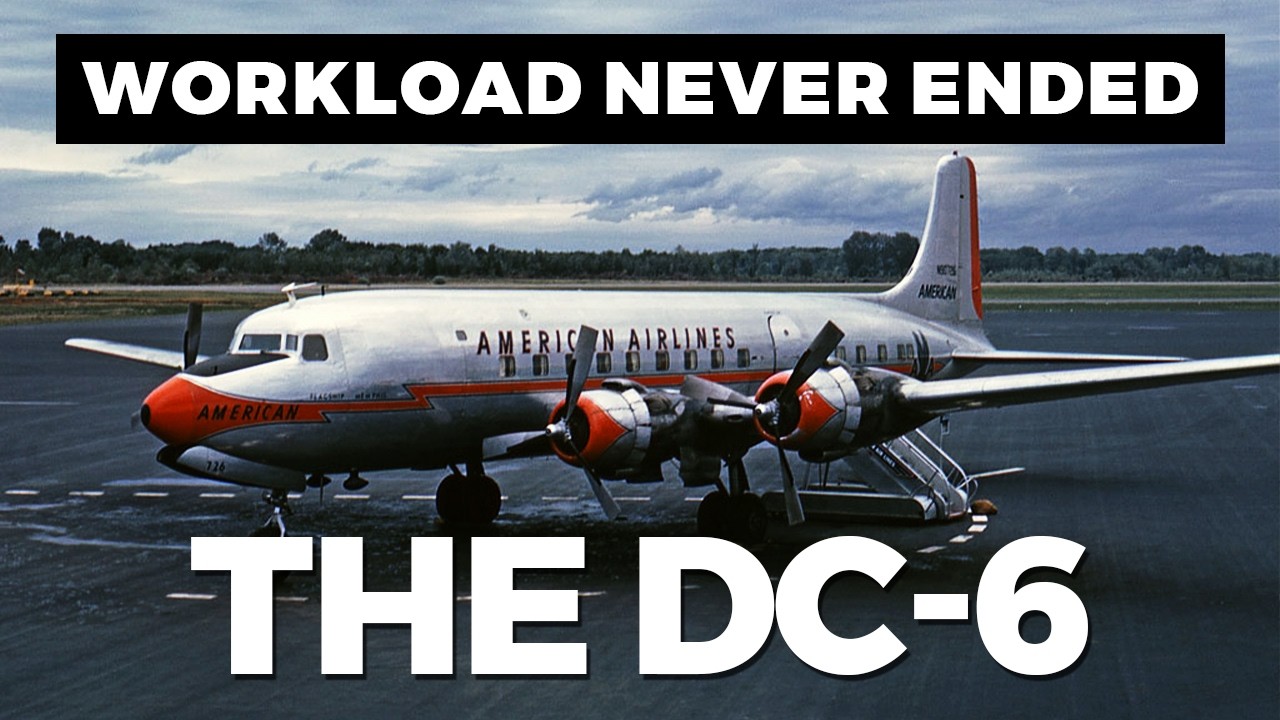Why Flying the DC 6 Was So Demanding