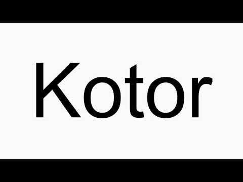 How to pronounce Kotor