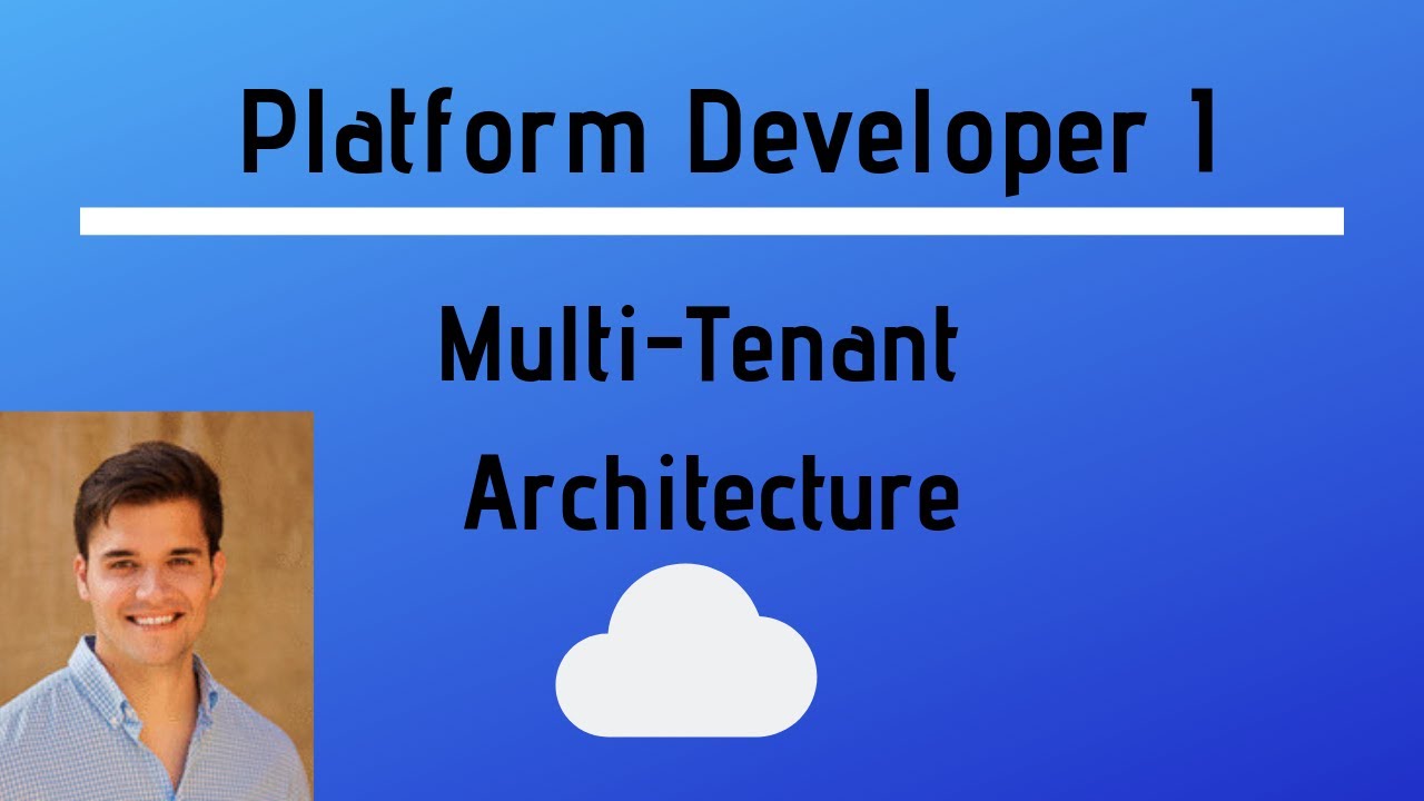 Platform 1 Developer Certification Study Session - Multi-Tenant Architecture