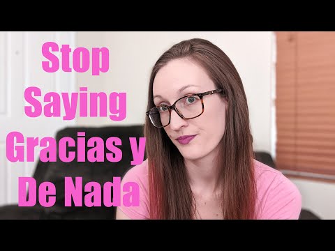 STOP SAYING SAY GRACIAS AND DE NADA: Different Ways to Say Thank You and You're Welcome in Spanish