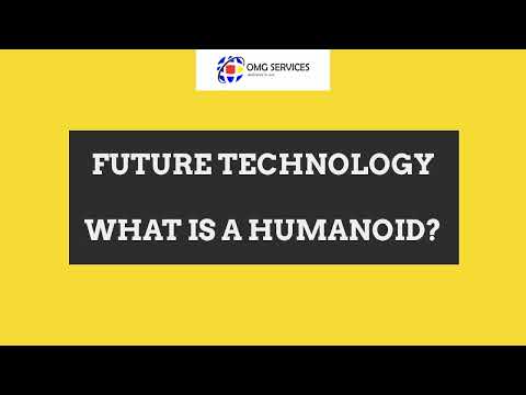 FUTURE TECHNOLOGY - WHAT IS A HUMANOID? - GR 5