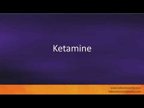 Pronunciation of the word(s) "Ketamine".