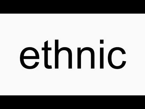 How to pronounce ethnic