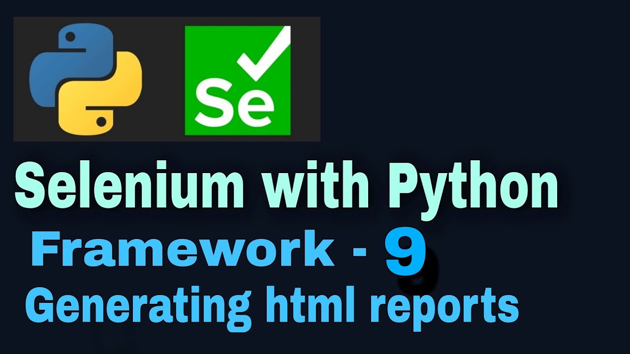 Selenium with Python hybrid framework Tutorial 9 : Generating html test reports