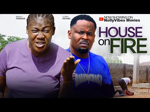 HOUSE ON FIRE :MERCY JOHNSON AND zUBBY MICHEAL 2025 newly released trending nollywood movie