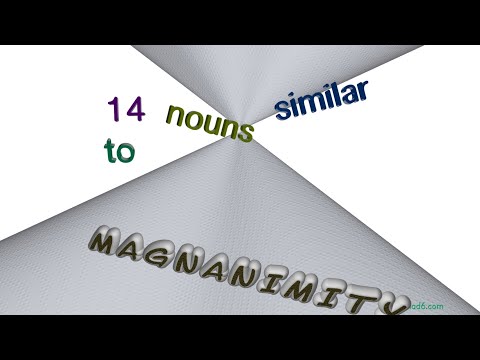 magnanimity - 14 nouns which are synonyms of magnanimity (sentence examples)