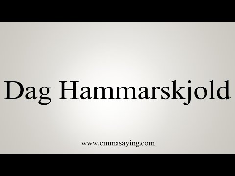 How To Say Dag Hammarskjold